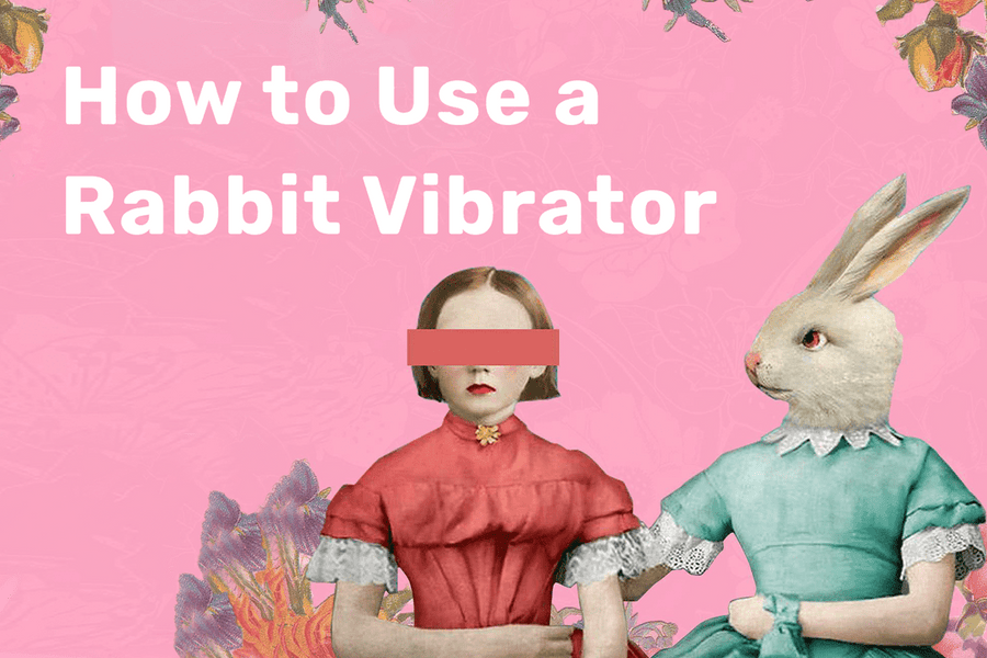 Wie man einen Rabbit-Vibrator benutzt | Anfängerleitfaden